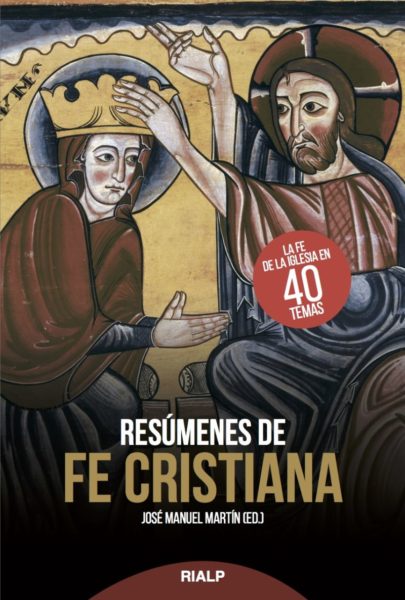 RESÚMENES DE FE CRISTIANA. LA FE DE LA IGLESIA EN 40 TEMAS ...